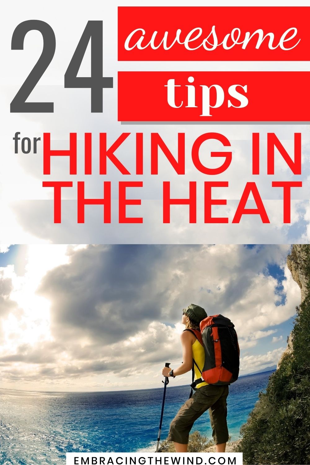 24 Awesome Tips for Hiking in the Heat - Embracing the Wind