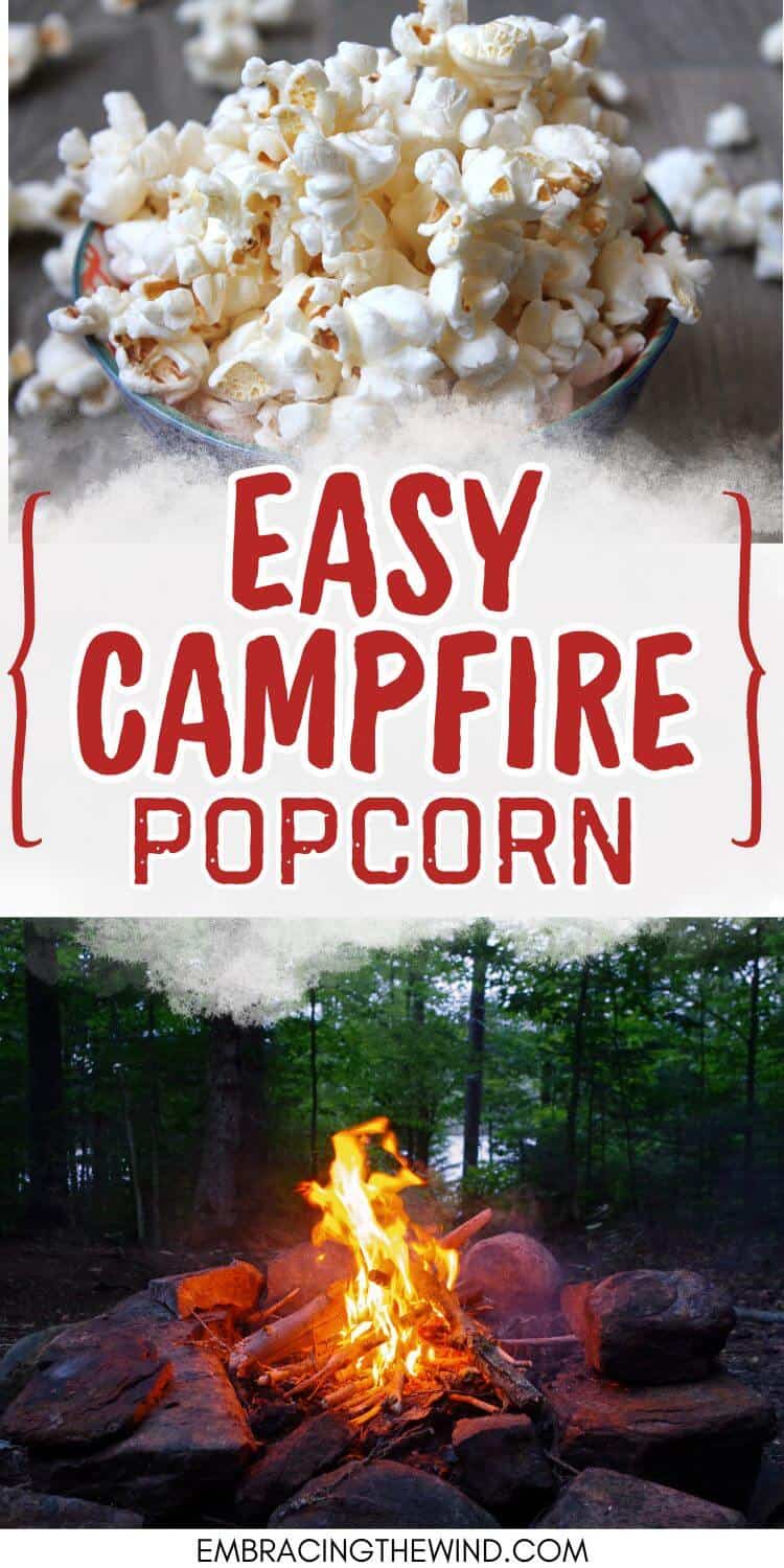 The Easiest Campfire Popcorn - Embracing the Wind